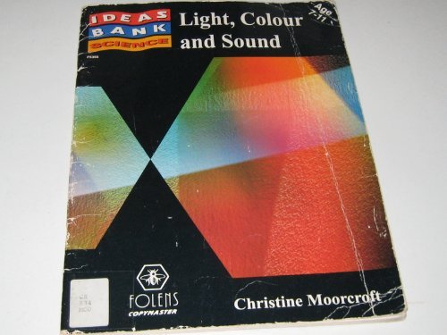 Light, Colour and Sound 7-11 (Ideas Bank Series) (Ideas Bank Series ...