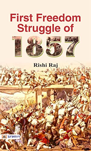 FIRST FREEDOM STRUGGLE OF 1857 (Rishi Raj) eBook : Rishi Raj: Amazon.in ...