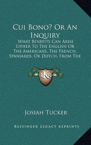Cui Bono? Or An Inquiry: What Benefits Can Arise Either To The English ...
