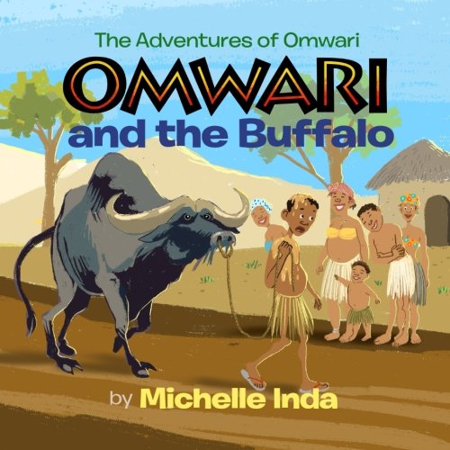 Omwari and the Buffalo (The Adventures of Omwari): Inda, Michelle ...