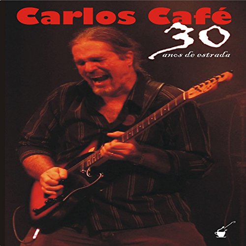 Play Carlos Café - 30 Anos de Estrada by Carlos Café on Amazon Music