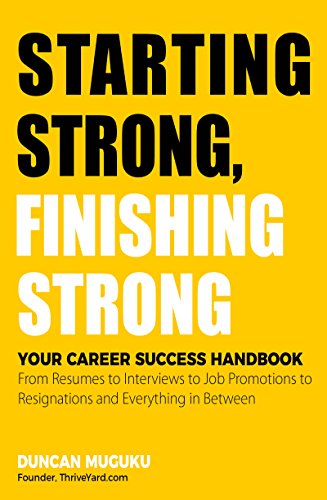 Starting Strong, Finishing Strong: Your Career Success Handbook - From ...