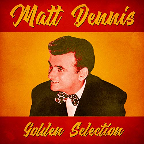 Play Golden Selection (Remastered) by Matt Dennis on Amazon Music