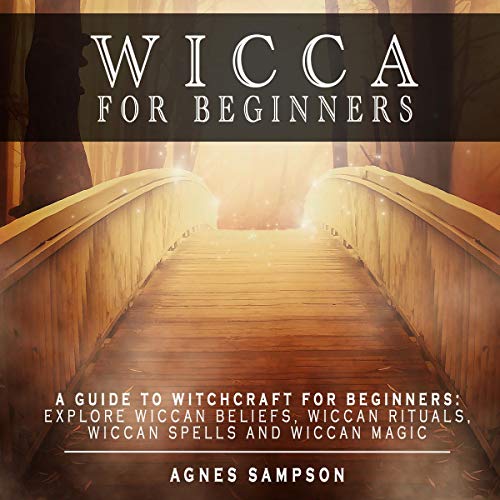 Wicca for Beginners: A Guide to Witchcraft for Beginners: Explore ...