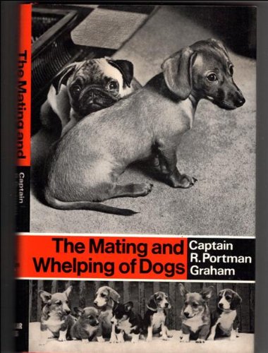The Mating and Whelping of Dogs.: Portman- Graham, R: 9780090350629 ...