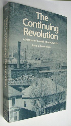 The Continuing Revolution: A History of Lowell, Massachusetts: Weible ...