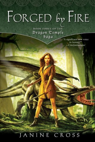 Forged By Fire: Book Three of the Dragon Temple Saga: Cross, Janine ...