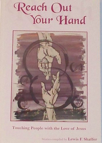 Reach Out Your Hand : Touching People with the Love of Jesus: Lewis ...