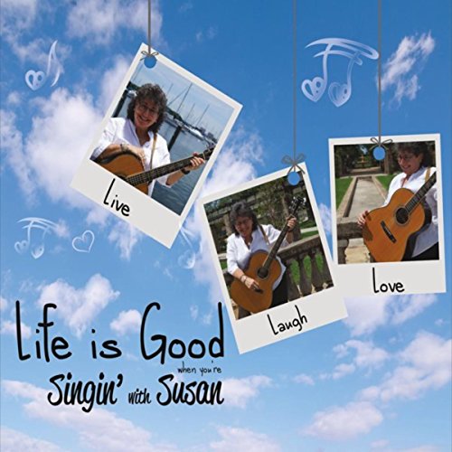 Play Life Is Good When You're Singin' with Susan by Susan Shane-Linder ...