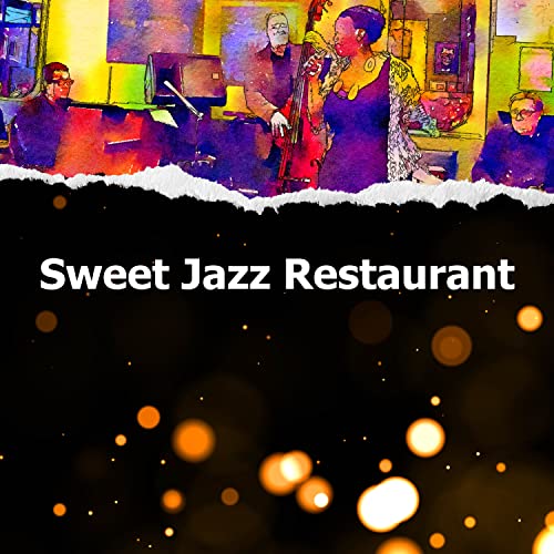 Play Sweet Jazz Restaurant by The Jazz Restaurant on Amazon Music