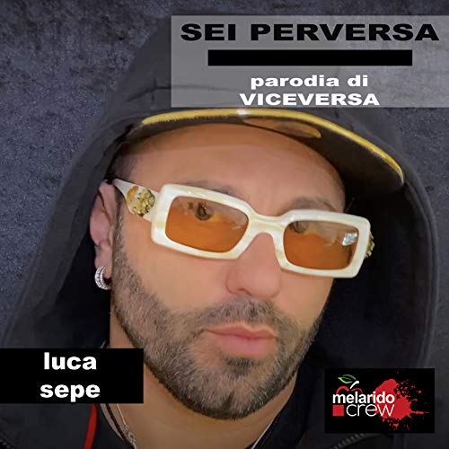 Sei perversa (parodia di Viceversa) by Luca Sepe on Amazon Music ...