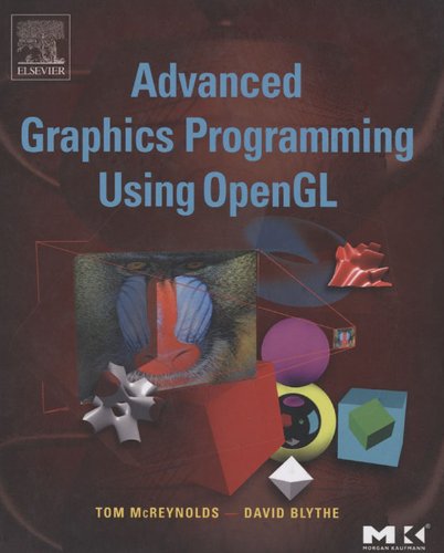 Advanced Graphics Programming Using OpenGL (The Morgan Kaufmann Series in Computer Graphics) 1 ...
