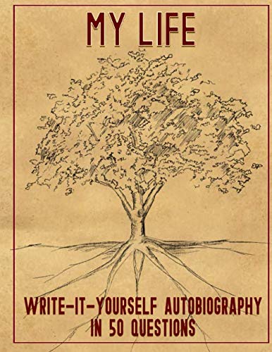My Life: Write-it-Yourself Autobiography in 50 Questions: Write your ...