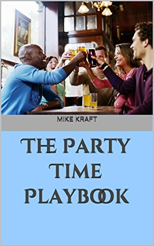 The Party Time Playbook eBook : Kraft, Mike: Amazon.in: Kindle Store
