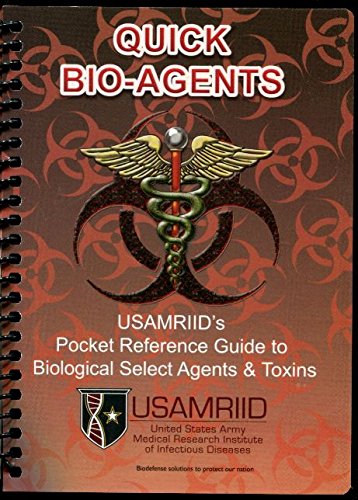 Quick Bio-Agents: USAMRIID's Pocket Reference Guide to Biological ...
