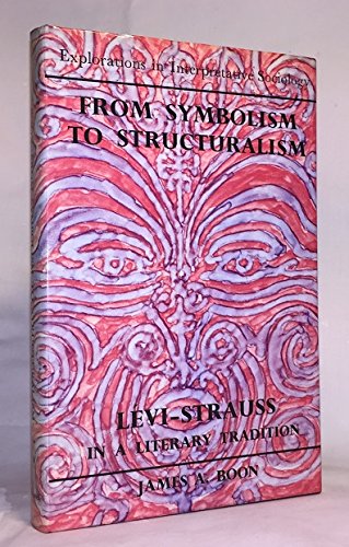 From Symbolism to Structuralism, LEvi-Strauss in a Literary Tradition ...