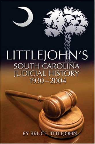 Littlejohn's South Carolina Judicial History: Bruce Littlejohn ...