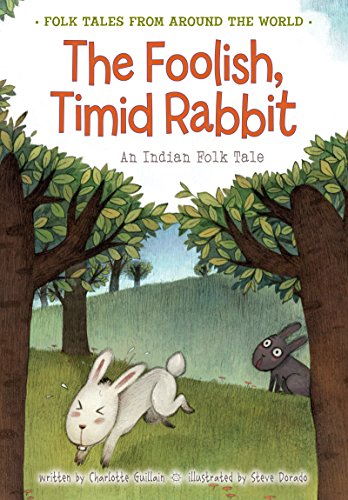 The Foolish, Timid Rabbit: An Indian Folk Tale (Folk Tales From Around ...