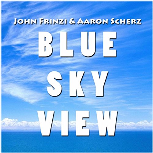 Play Blue Sky View by John Frinzi & Aaron Scherz on Amazon Music