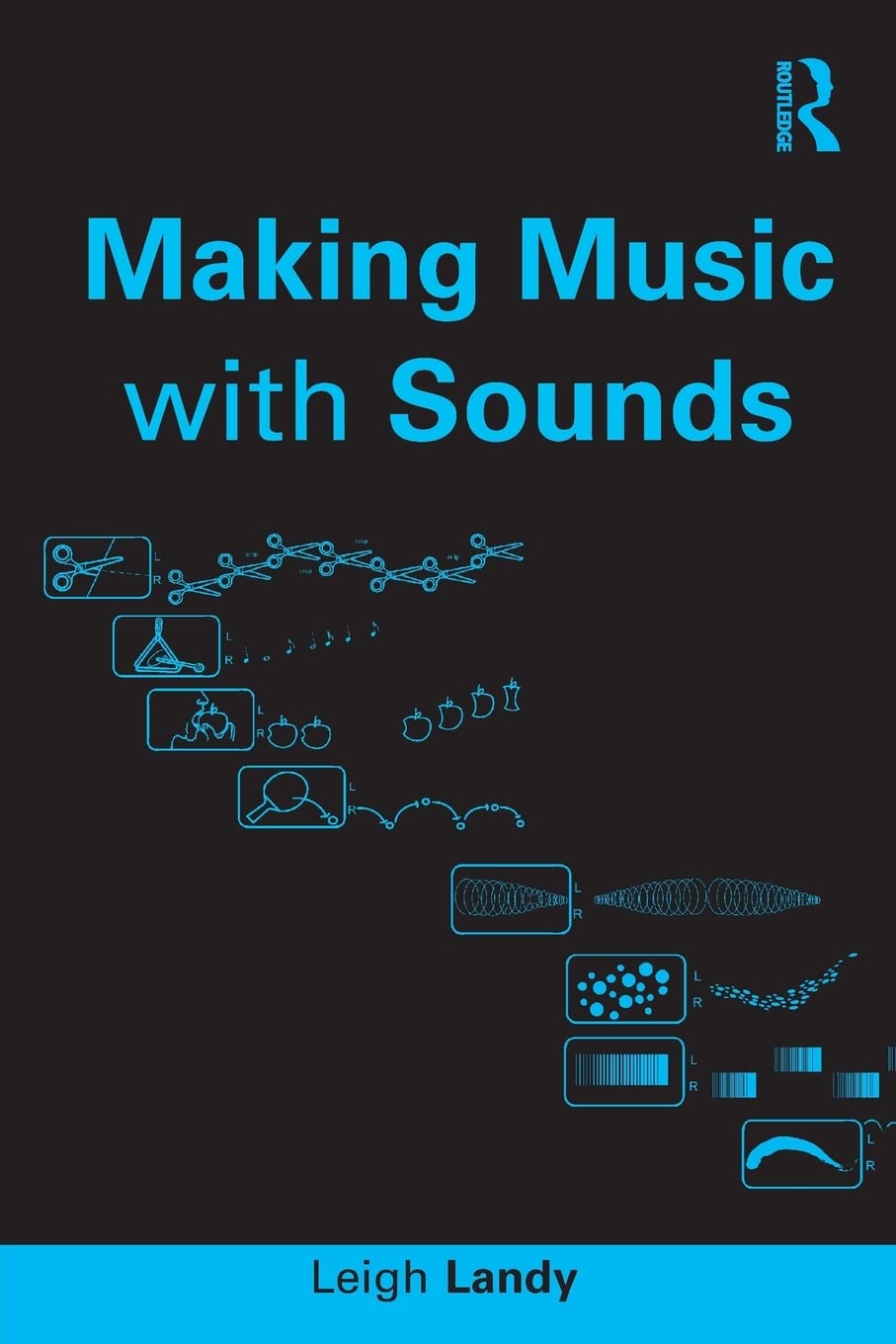 Making Music with Sounds: Landy, Leigh: 9780415898461: Amazon.com: Books