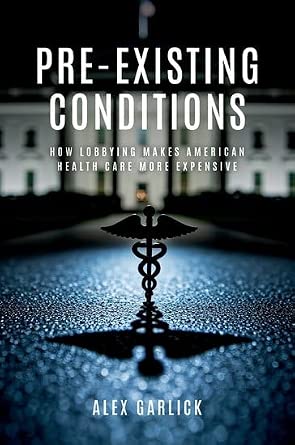 Pre-Existing Conditions: How Lobbying Makes American Health Care More ...