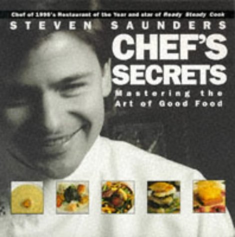 Chef's secrets: mastering the art of good food: SAUNDERS, Steven ...