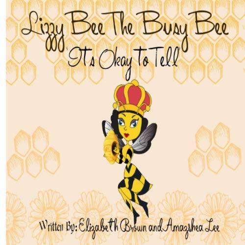 Lizzy Bee The Busy Bee " It's Ok To Tell": Brown, Elizabeth, Lee ...