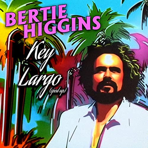 Play Key Largo (Re-Recorded - Sped Up) by Bertie Higgins on Amazon ...