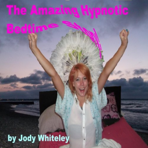 Amazon.com: Amazing Hypnotic Bedtime Story : Jody Whiteley: Digital Music