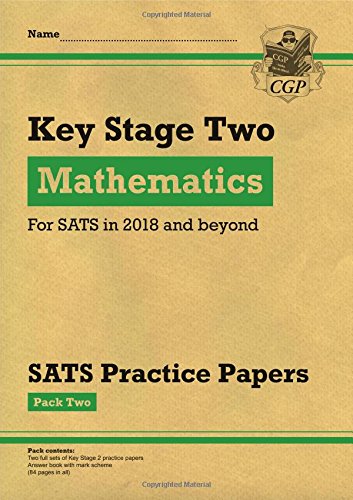 KS2 Maths SATS Practice Papers: Pack 2 (for the tests in 2018 and ...