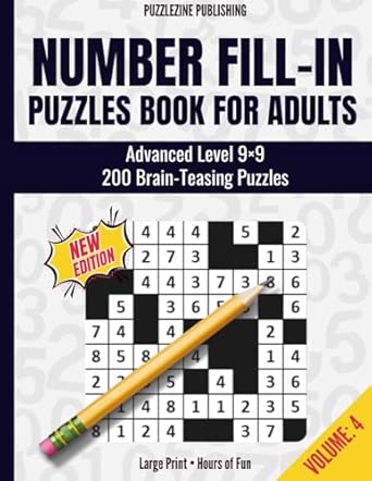 Number Fill-In Puzzles Book for Adults: Volume 4 | 200 Advanced Logic Puzzles on 9x9 Grids ...