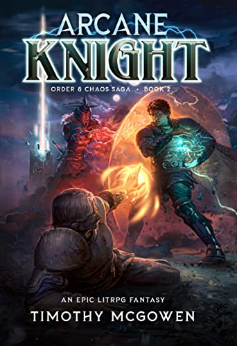 Arcane Knight Book 2: An Epic LitRPG Fantasy (Order & Chaos) eBook ...