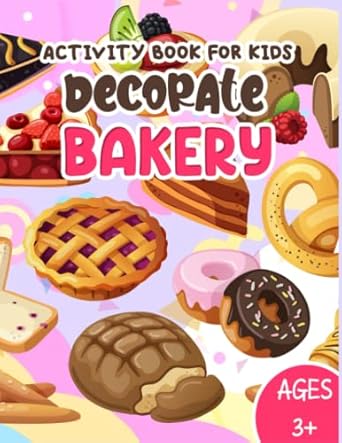 Decorate Bakery Activity Coloring Book For Kids: Activity Book Of ...