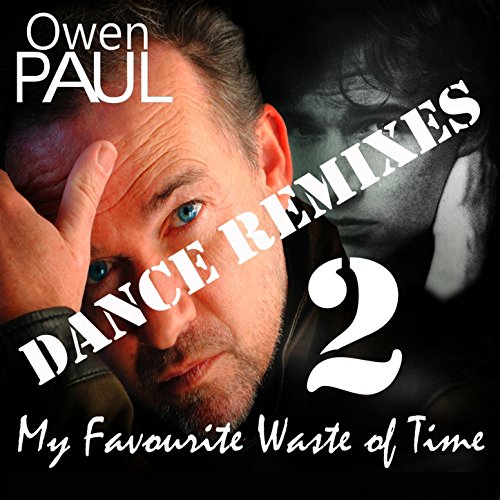 Play My Favourite Waste Of Time (Dance Remixes 2) by Owen Paul on ...