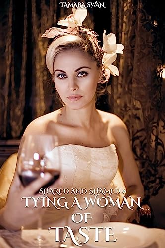 Tying Up A Woman of Taste (Shared and Shamed Book 6) - Kindle edition ...