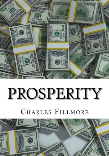 Prosperity: Fillmore, Charles: 9781519384263: Amazon.com: Books