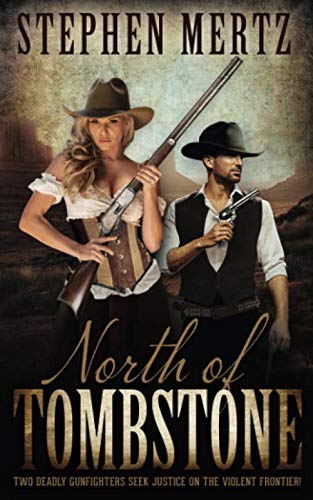 North Of Tombstone: Mertz, Stephen: 9781647341862: Amazon.com: Books