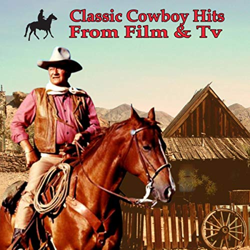 Classic Cowboy Hits From Film & Tv by Various artists on Amazon Music ...