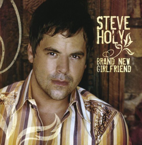 Brand New Girlfriend by Steve Holy (2013) Audio CD - Amazon.com Music