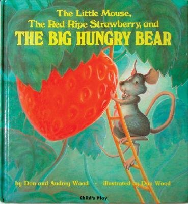 The Little Mouse, the Red Ripe Strawberry, and the Big Hungry Bear: Don ...