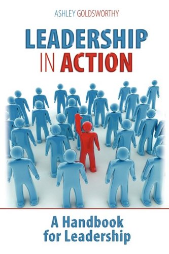 Leadership in Action: Ashley Goldsworthy: 9781598589795: Amazon.com: Books