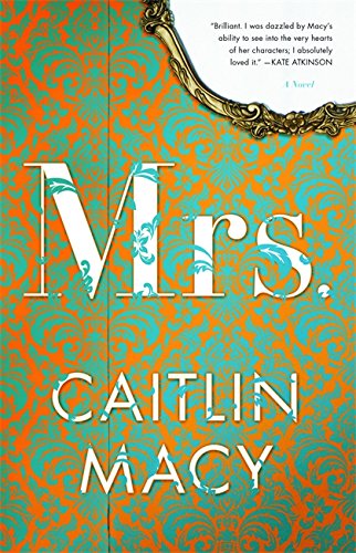 Mrs.: A Novel: Macy, Caitlin: 9780316434157: Amazon.com: Books
