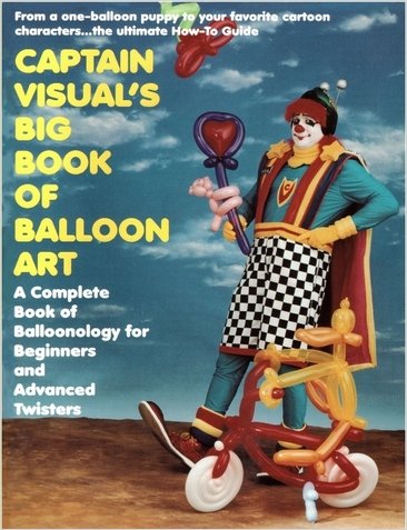 Captain Visual's Big Book of Balloon Art: Captain Visual: Amazon.com: Books