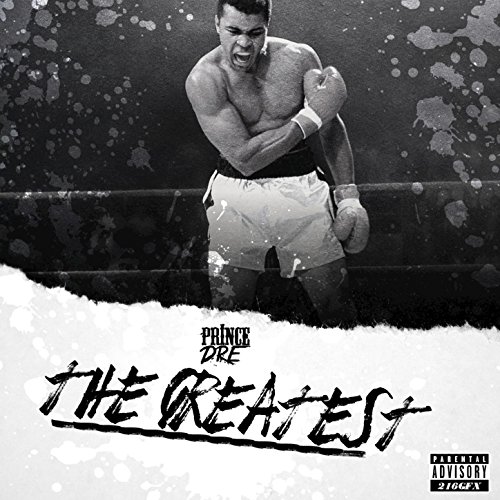 Amazon.co.jp: The Greatest [Explicit] : Prince Dre: Digital Music