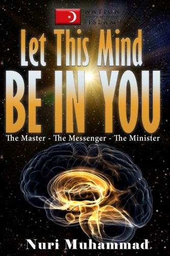 Let This Mind Be In you: The Master - The Messenger - The Minister ...