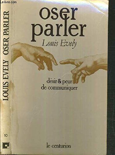 Oser parler- désir et peur de communiquer (Amour Humain): Louis Evely ...