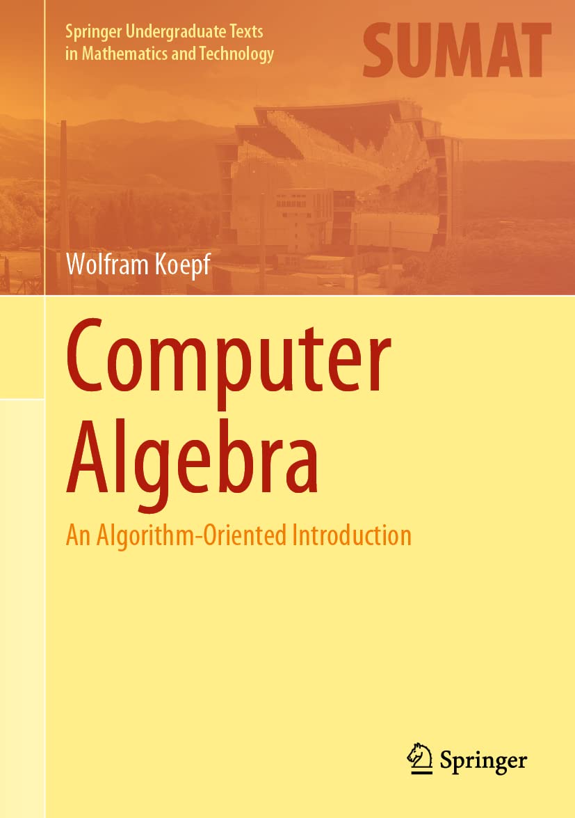 Computer Algebra: An Algorithm-Oriented Introduction (Springer ...