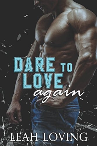 Dare To Love Again: Loving, Leah: 9781520199931: Amazon.com: Books