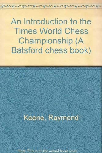 An Introduction to "The Times" World Chess Championship: Keene, Raymond ...