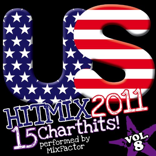 Amazon.com: U.S. Hit Mix - 2011 - Vol. 8 (15 Chart Hits!) : Mix Factor ...